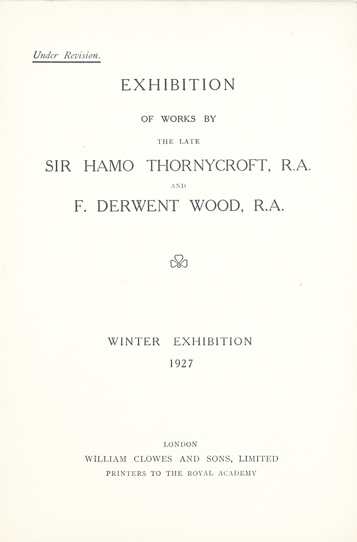 1927 - Exhibition of Works by the late Sir Hamo Thornycroft, R.A. and F. Derwent Wood, R.A ...